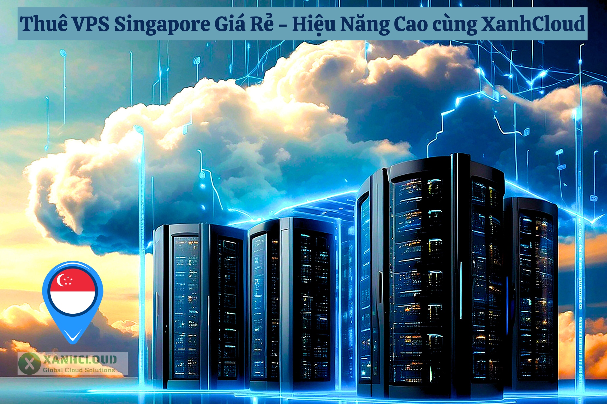 VPS Singapore: Giá Rẻ - Hiệu Năng Cao - Xanh Cloud